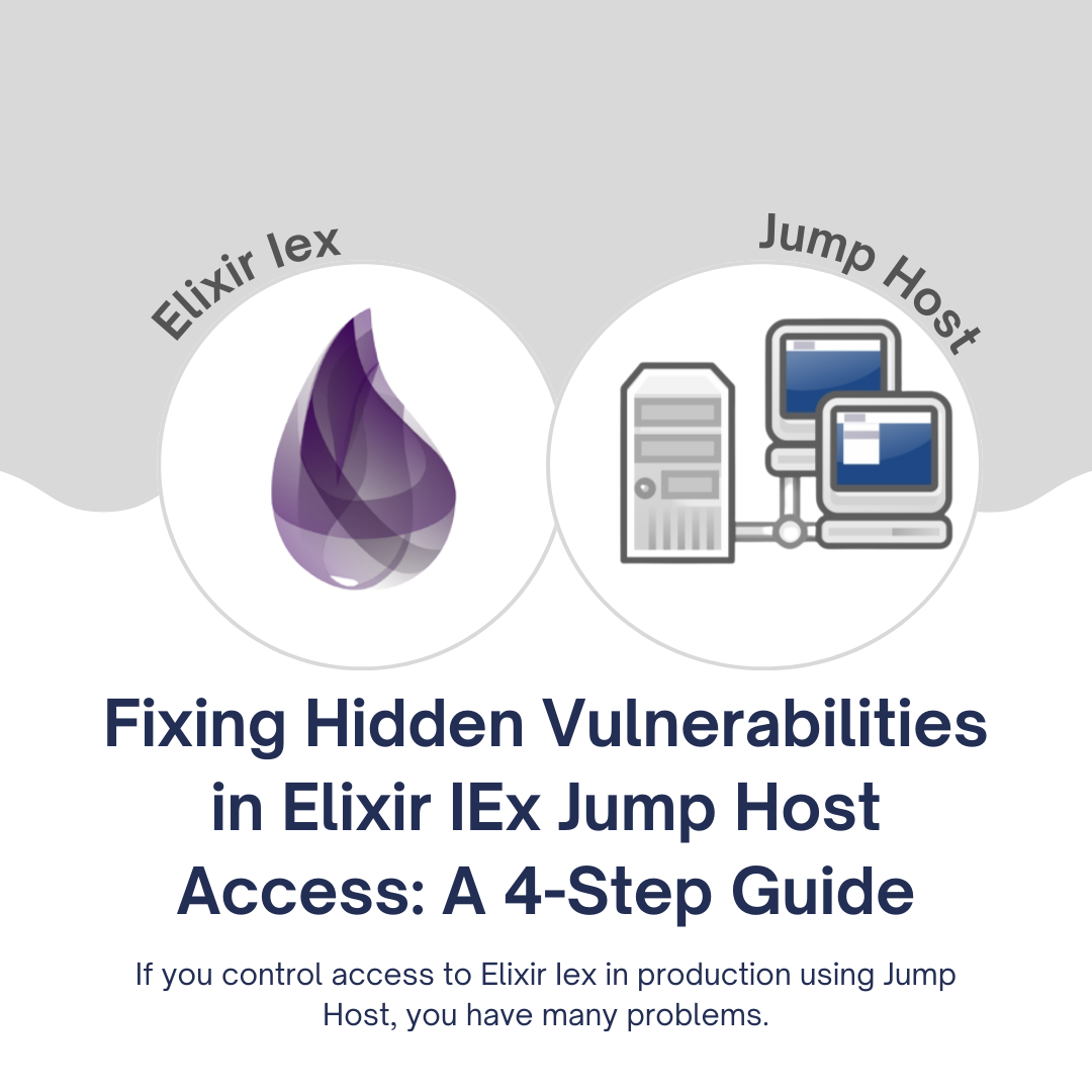 Fixing Hidden Vulnerabilities In Elixir Iex Jump Host Access A 4 Step